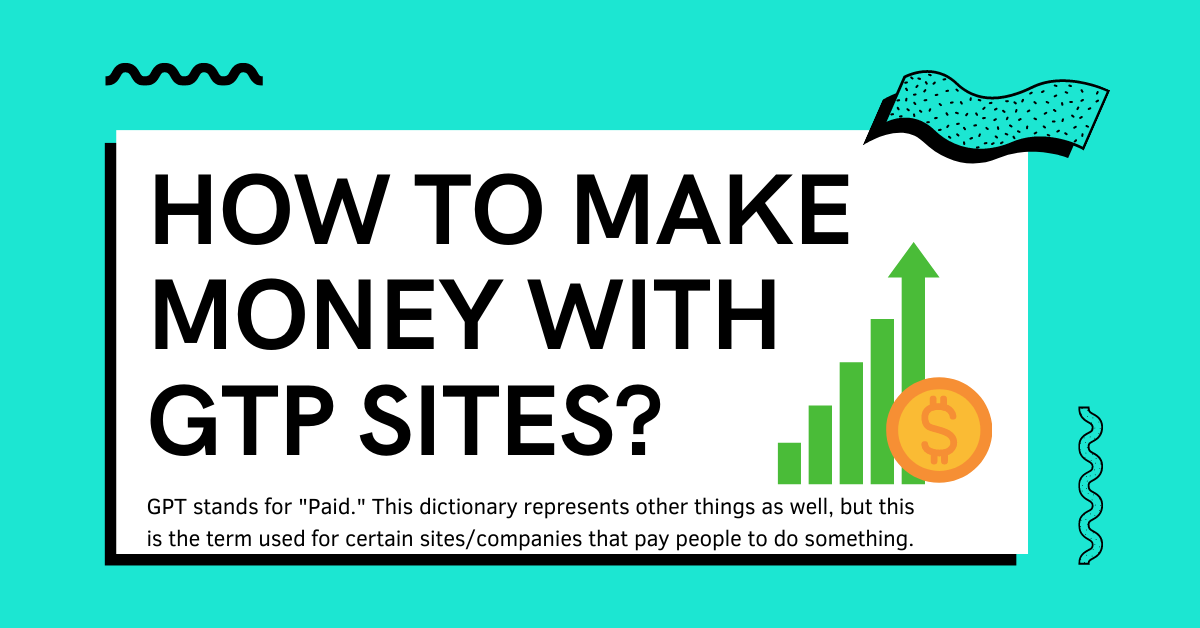 How to Make Money With GTP Sites?