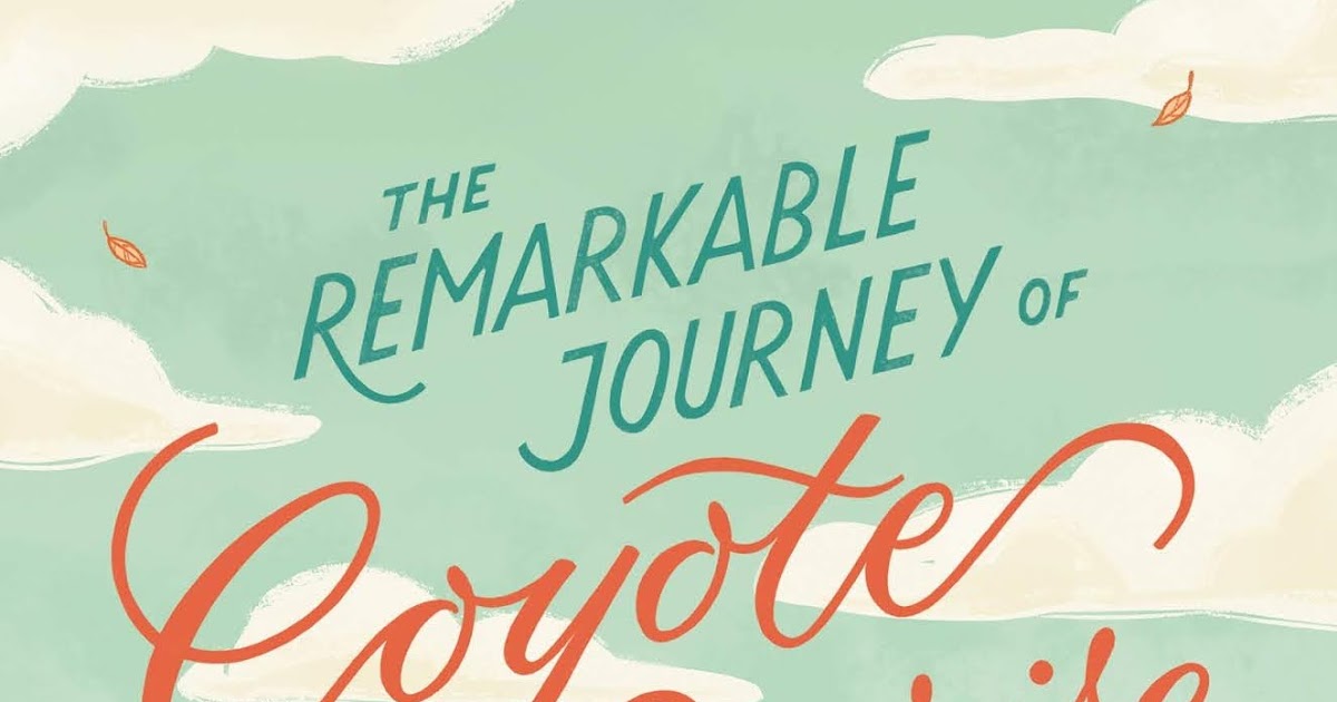 Teen Book Reviews - Powered by You!: The Remarkable Journey of Coyote ...
