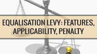 All About Equalisation Levy - Section 163 to 180 of the Income-tax Act 1961