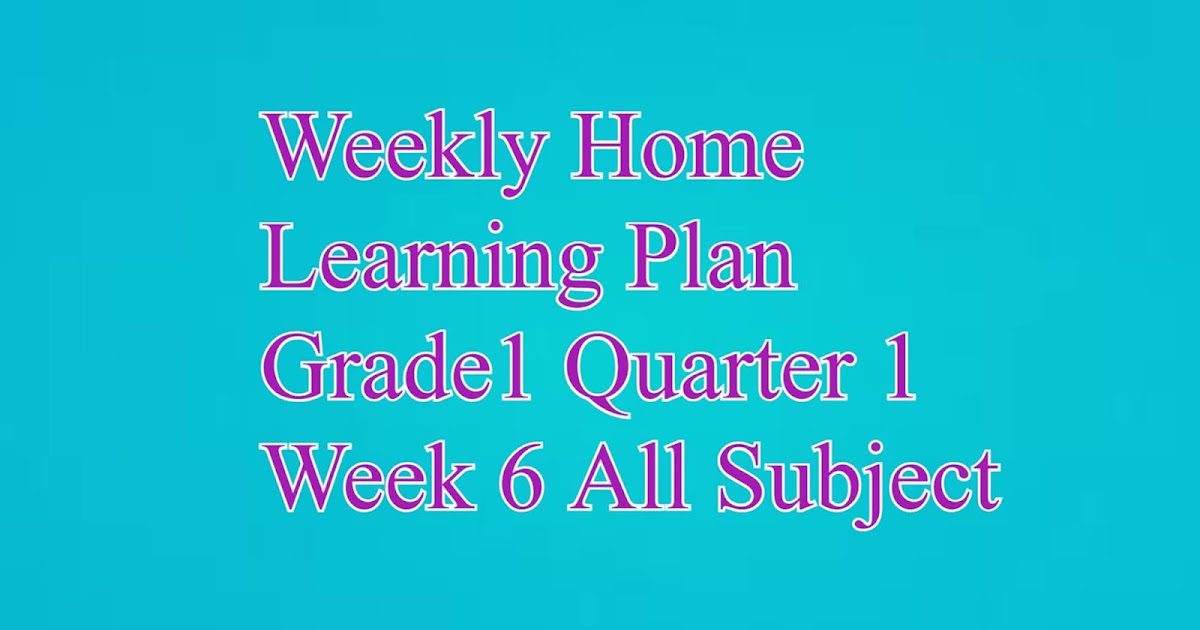 Weekly Home Learning Plan Grade1 Quarter 1 Week 6 - All Subjects ...