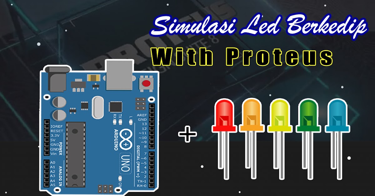 Simulasi Arduino dengan Output Lampu Running Led Menggunakan Proteus ...