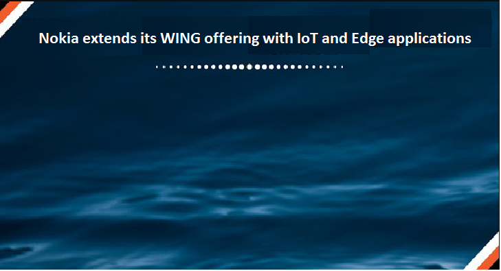 Nokia extends its WING offering with IoT and Edge Applications