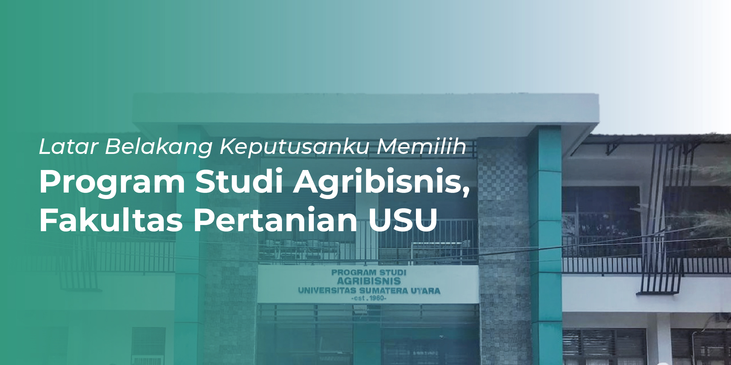 Latar Belakang Keputusanku Memilih Program Studi Agribisnis, Fakultas ...