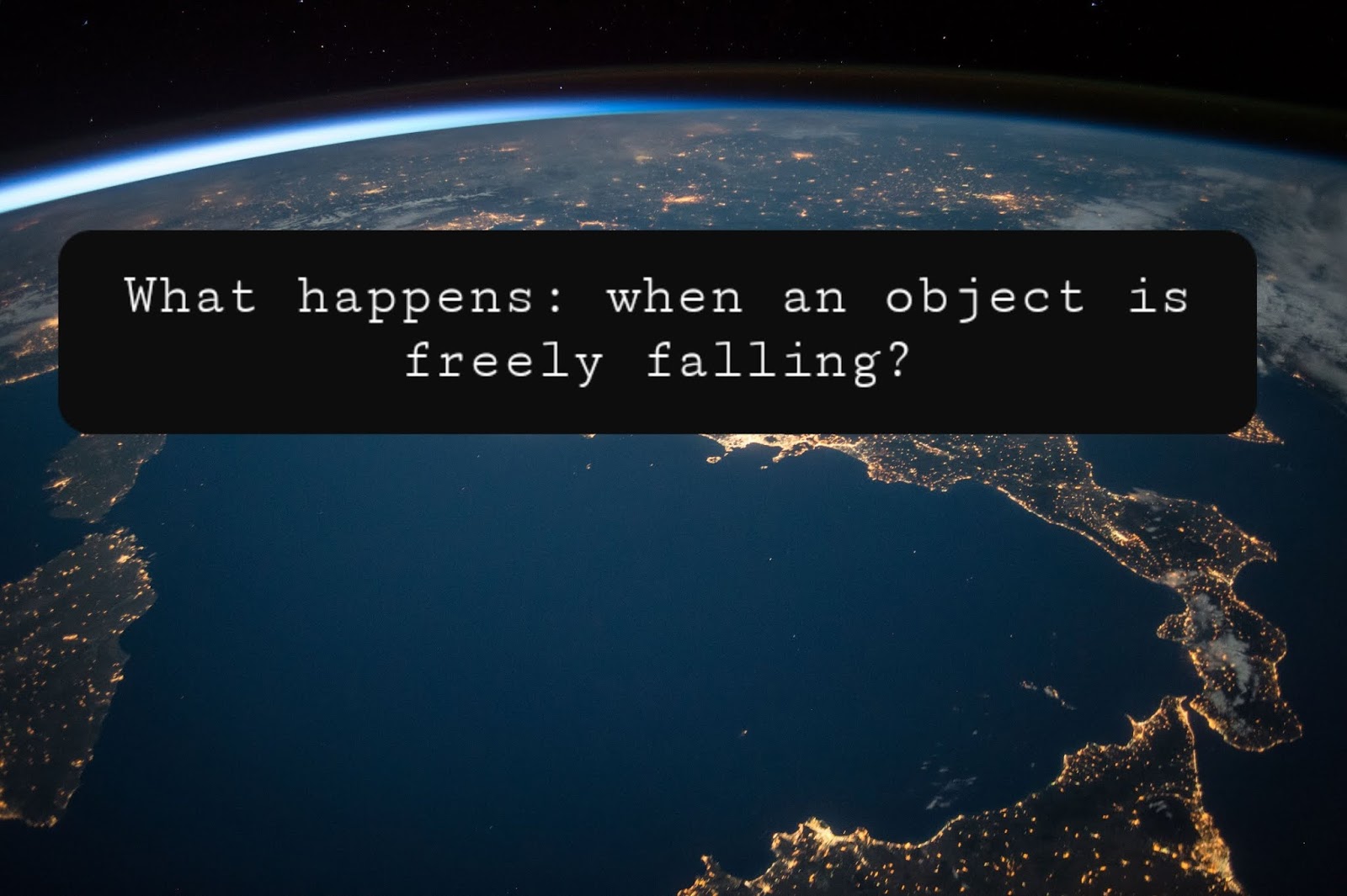 What Happens: When an object is freely falling