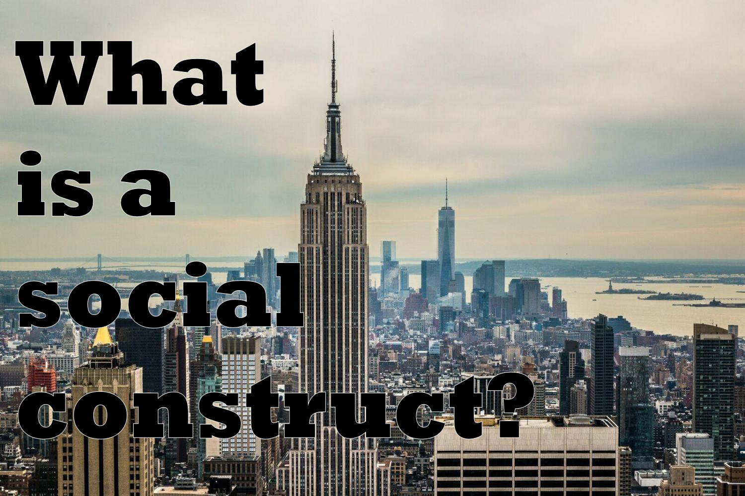 Sociology Club What Is A Social Construct 