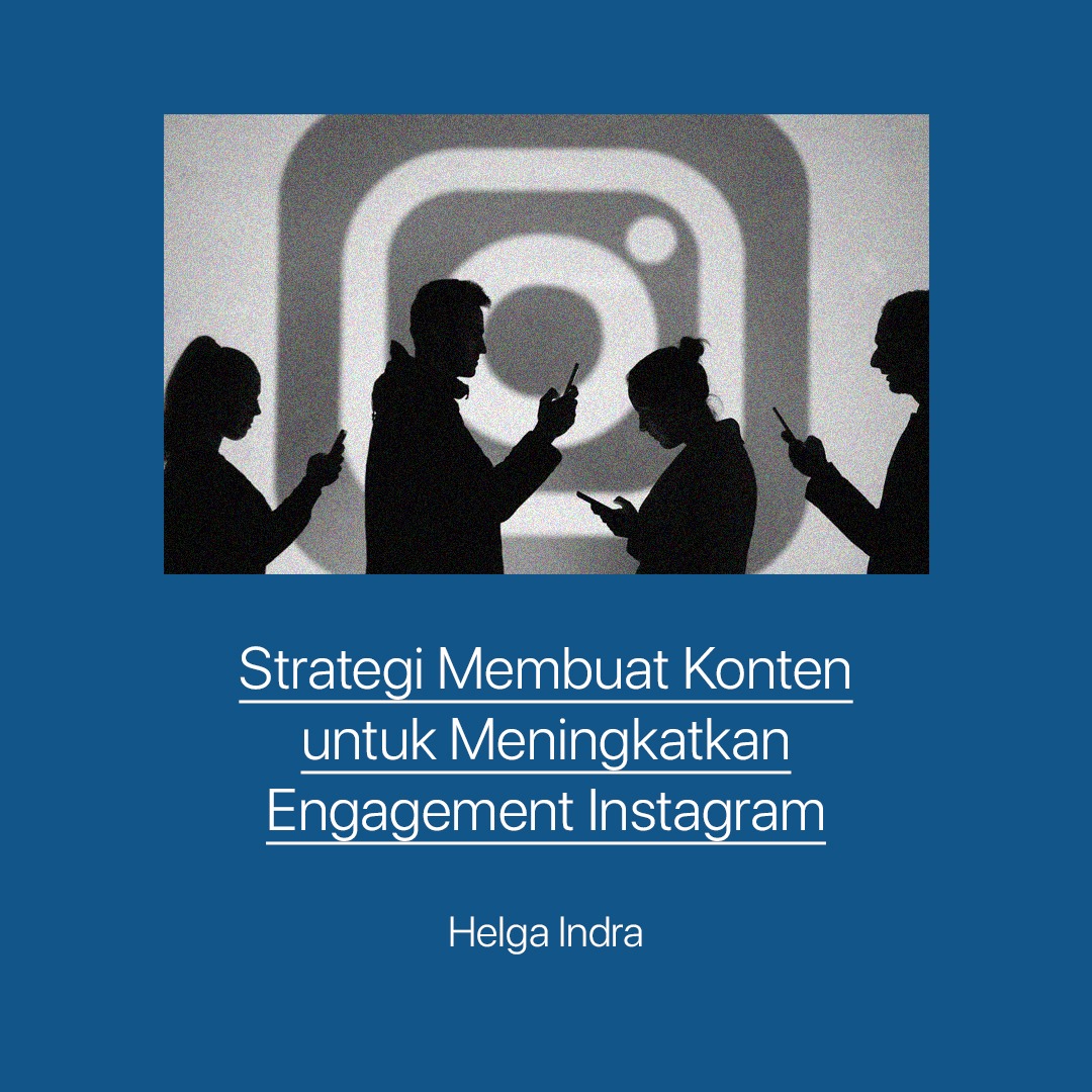Strategi Membuat Konten untuk Meningkatkan Engagement Instagram
