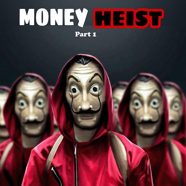 Money Heist Part 1