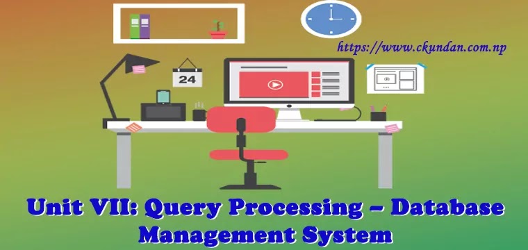Unit VII: Query Processing | BCA 4th Semester Database Management ...