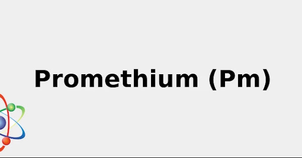 Atomic Symbol for Promethium (& Cool facts: Sources, Color, Uses and ...