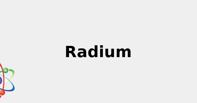 Atomic Number of Radium + Info, Color, Uses and more... 2022