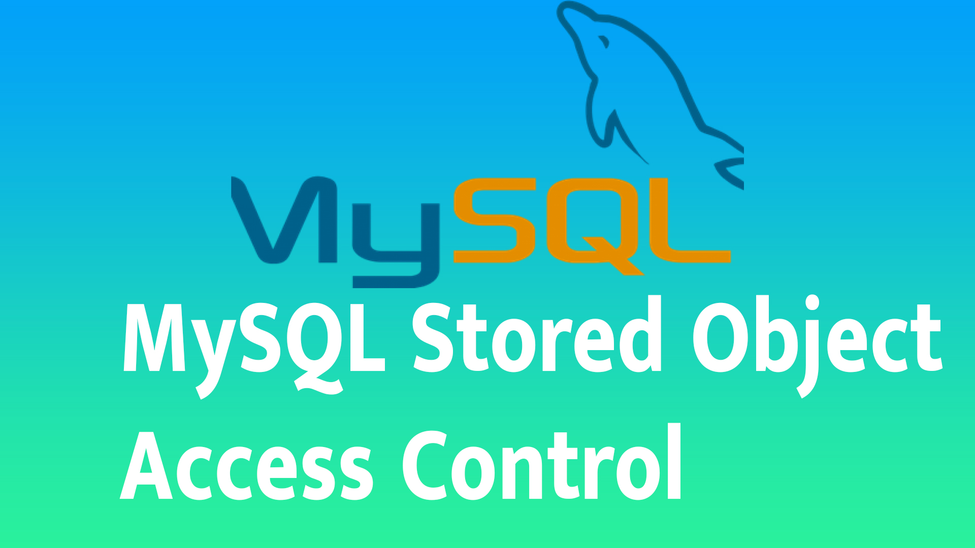 MySQL Stored Object Access Control