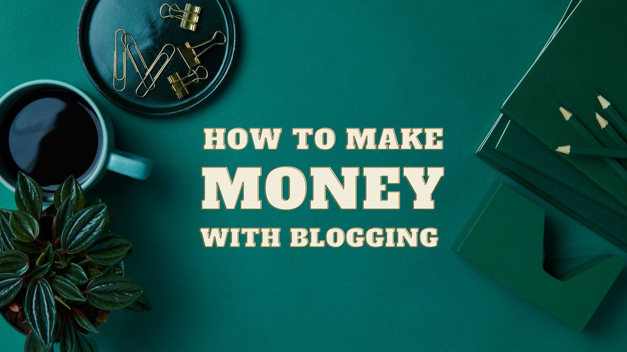 Make money with Blogging