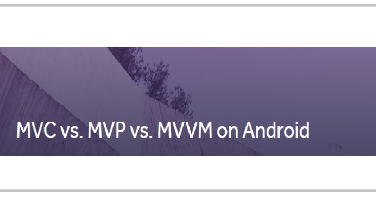 Mvc Mvp And Mvvm Design Pattern In Android