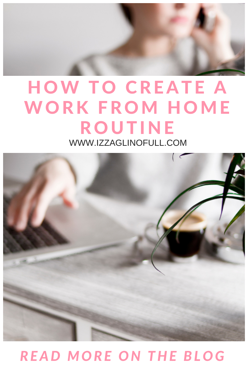 How to Create a Work From Home Routine - IzzaGlinoFull