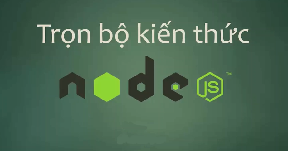 Chia Sẻ Khóa Học Trọn Bộ Kiến Thức NodeJS Từ Cơ Bản Đến Nâng Cao [Khóa ...