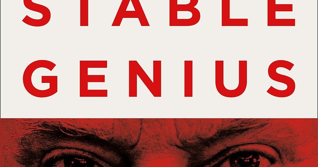 A Very Stable Genius: Donald J. Trump's Testing of America - best ...