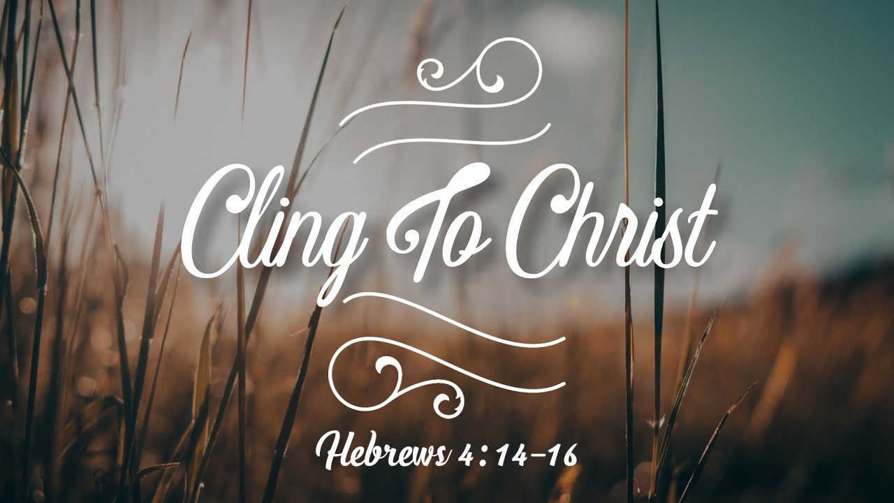 Cling To Christ