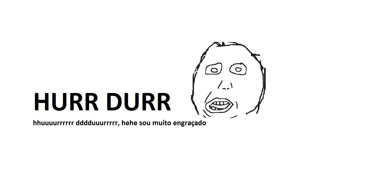 Hurr Durr