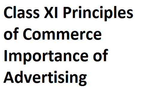 ICom Notes Class XI Principles of Commerce Importance of Advertising