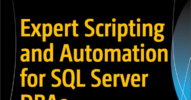 SQL Server - Down & Dirty: Expert Scripting & Automation
