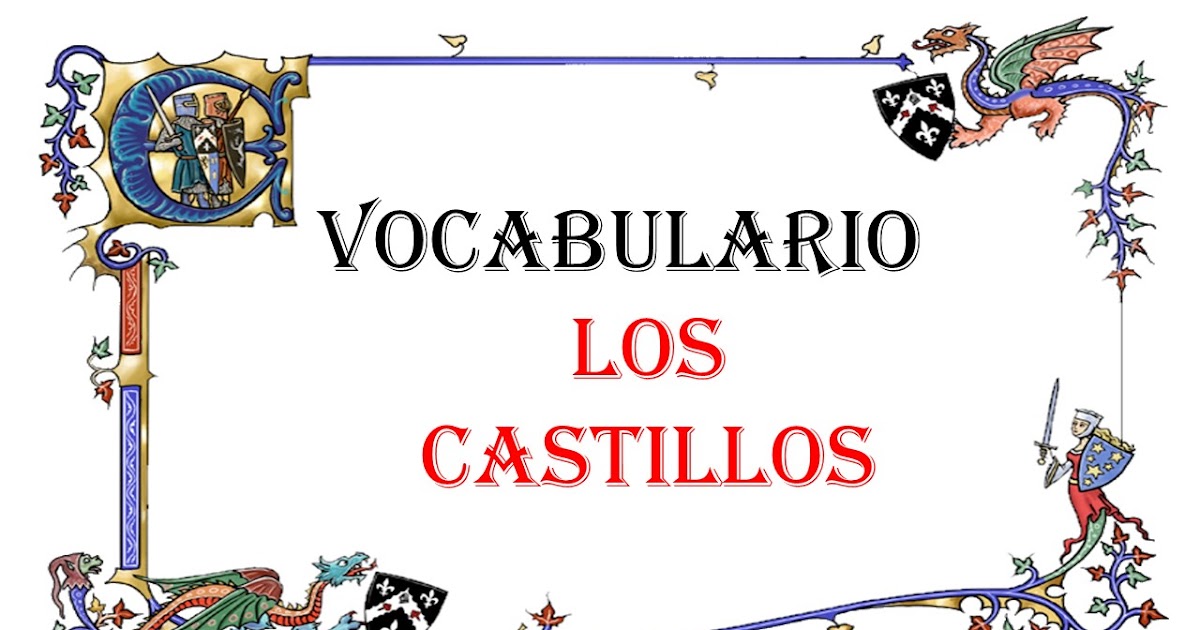 ILUSIÓN, CHISPAS Y CASCABELES: VOCABULARIO LOS CASTILLOS