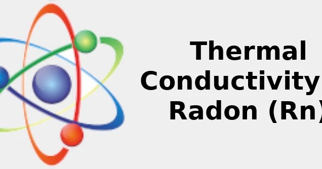 Thermal Conductivity of Radon (Rn) [& Color, Uses, Discovery ... 2022