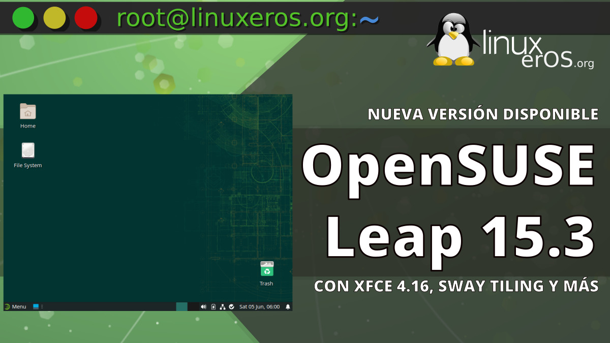 OpenSUSE Leap 15.3, con Xfce 4.16, Sway Tiling y más ~ Linuxeros