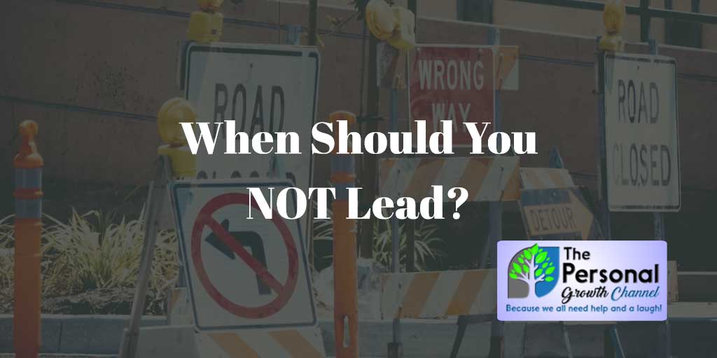 When You Should NOT Be The Leader - The Personal Growth Channel