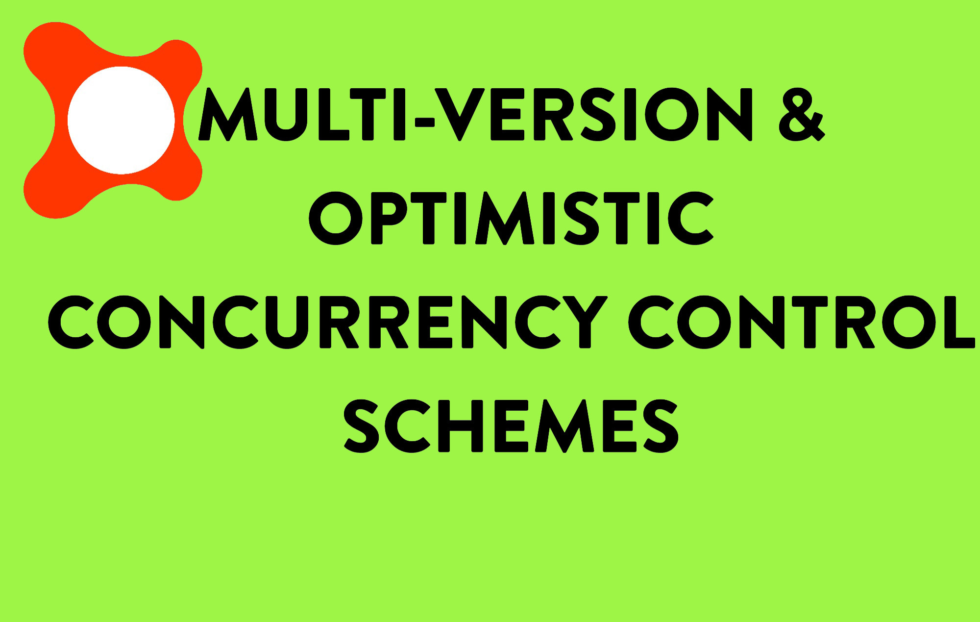 Multi-version & Optimistic Concurrency Control Schemes Multi-version & Optimistic Concurrency Control Schemes