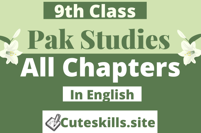 9th Class Pakistan Studies Notes in English pdf - Pak Study Notes