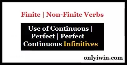 Use of Continuous | Perfect | Perfect Continuous Infinitives