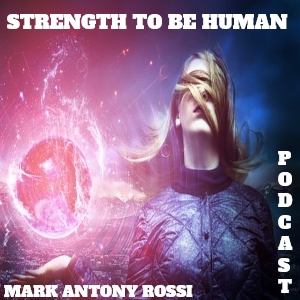 Episode 2: What Is Strength To Be Human? - Strength To Be Human