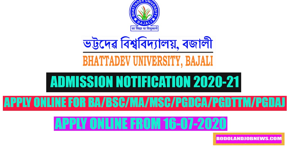 BHATTADEV UNIVERSITY, BAJALI ADMISSION NOTIFICATION 2020-21: APPLY ...
