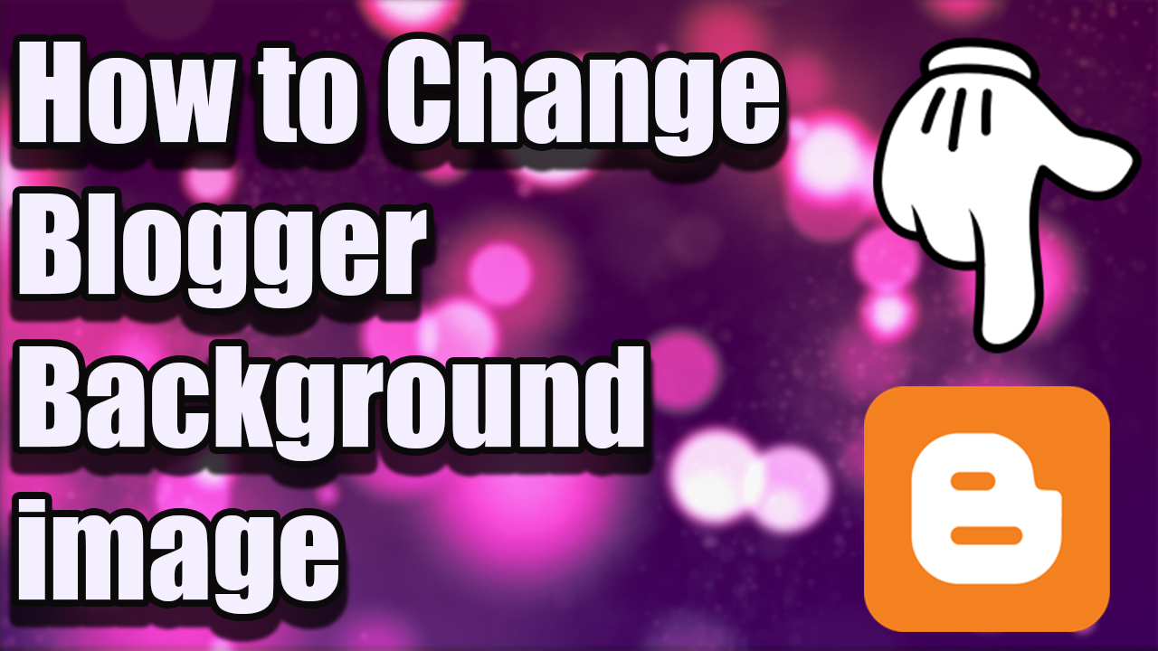 How to Change Blogger Background image with HTML - Advise4u Tips