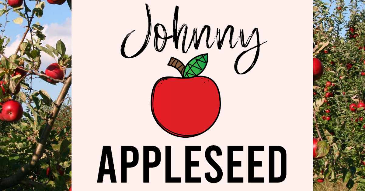 Johnny Appleseed And Apples Unit Mrs Bremers Class