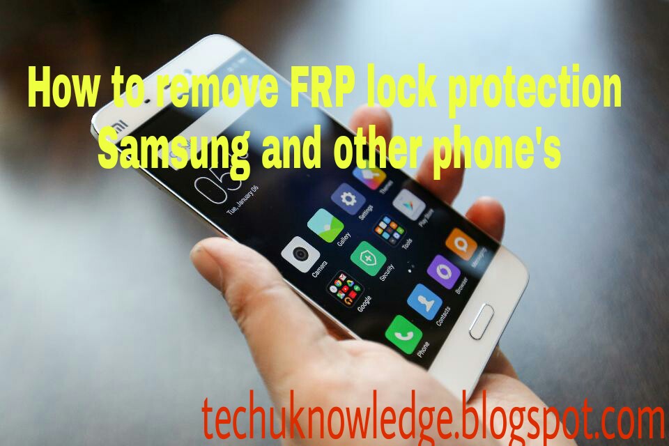 How to remove FRP lock protection Samsung and others phones - Techknowledge