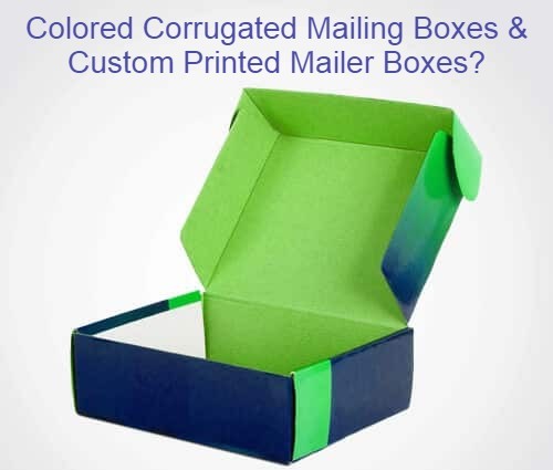 Colored Corrugated Mailing Boxes & Custom Printed Mailer Boxes? - World ...