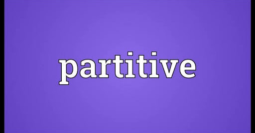What are Partitives? Get the Meaning and Examples