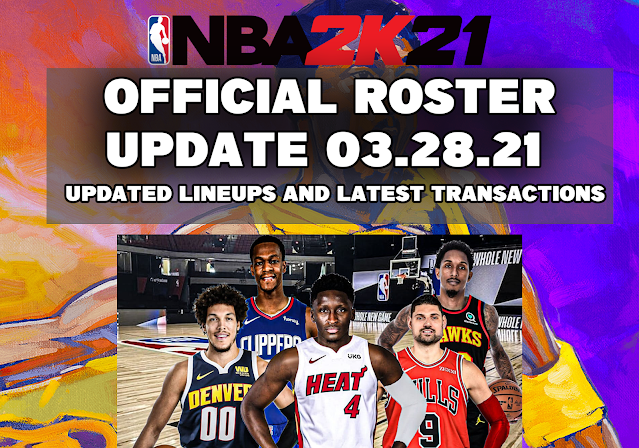 NBA 2K21 OFFICIAL ROSTER UPDATE 03.28.21 LATEST TRANSACTIONS+LINEUPS ...