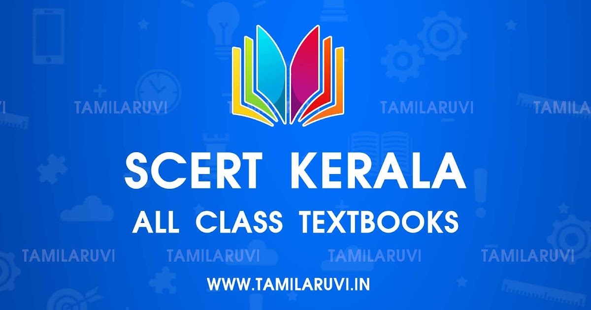 SCERT Kerala Textbooks 2021 for Class 1st, 2nd, 3rd, 4th, 5th, 6th, 7th, 8th, 9th, 10th,11th,12th,