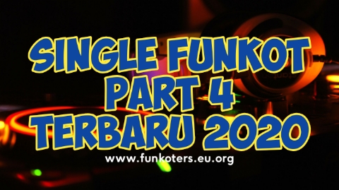 Single Funkot Part 4 Terbaru 2020 - Funkoters
