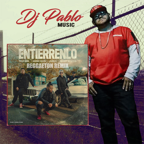 Dj Pablo presenta el Reggaeton Remix de "Entierrenlo" ~ Re-Acción Music ...