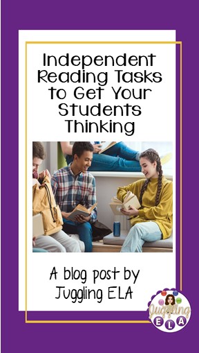 Juggling ELA: Independent Reading Tasks to Get Your Students Thinking