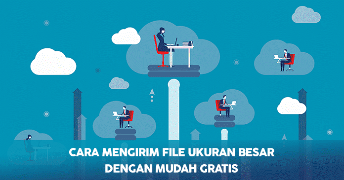 Cara Mengirim File Ukuran Besar dengan Mudah Gratis - Sumekar31