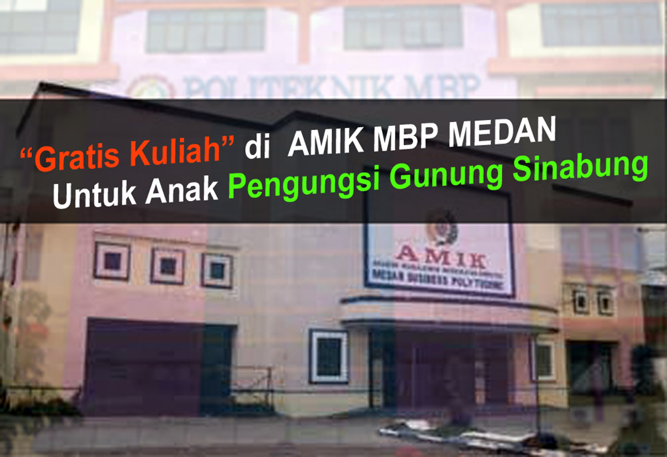 AMIK MBP MEDAN : Gratis Kuliah Untuk Anak Pengungsi Sinabung - Karo Gaul