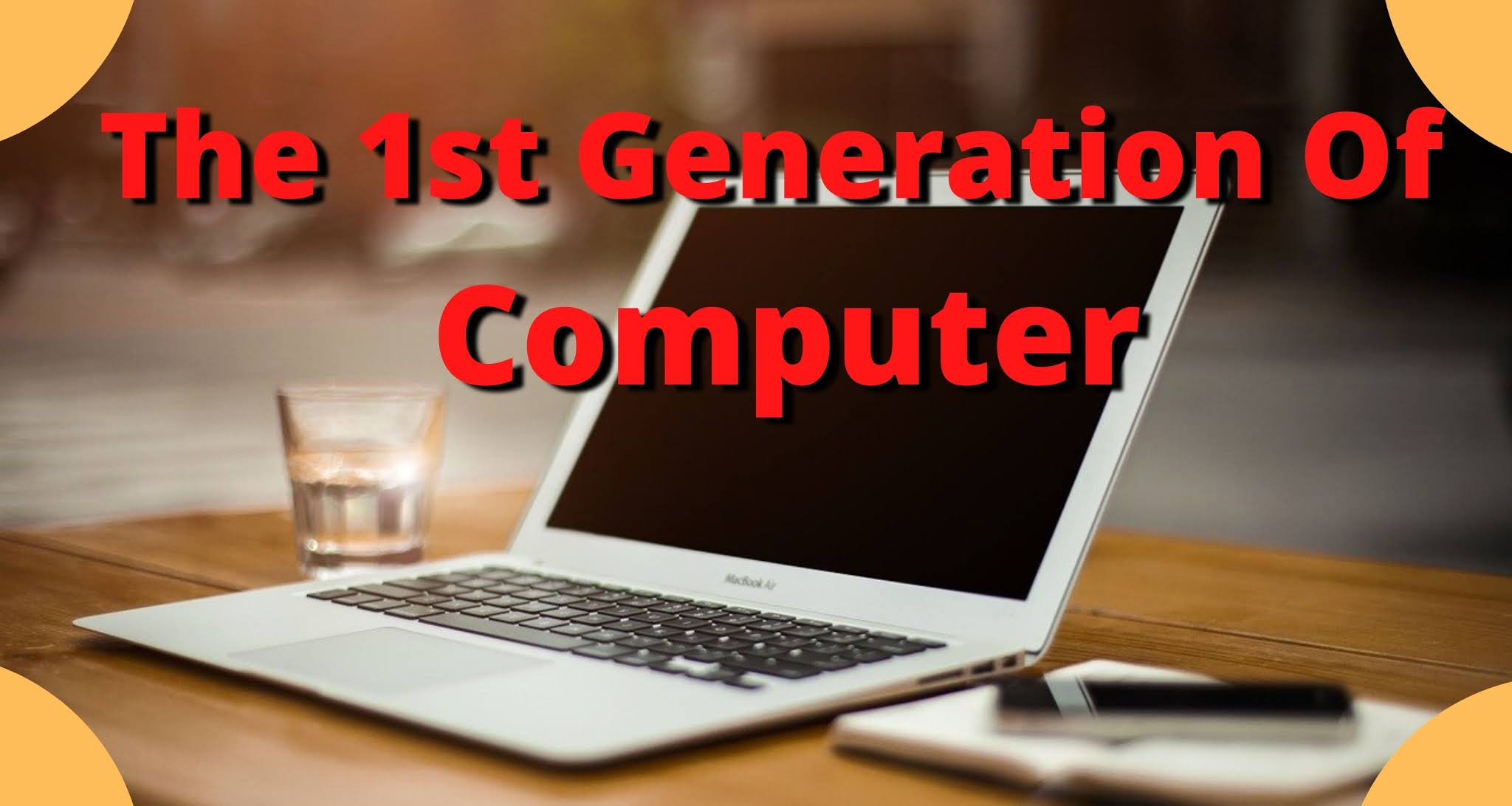 The 1st Generation Of Computer