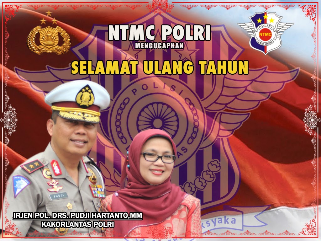 Selamat Ulang Tahun Kakorlantas Polri - NTMC KORLANTAS POLRI