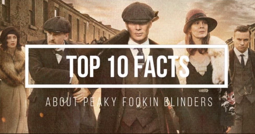 TOP 10 FACTS ABOUT PEAKY BLINDERS THAT YOU DIDN'T KNOW!!!