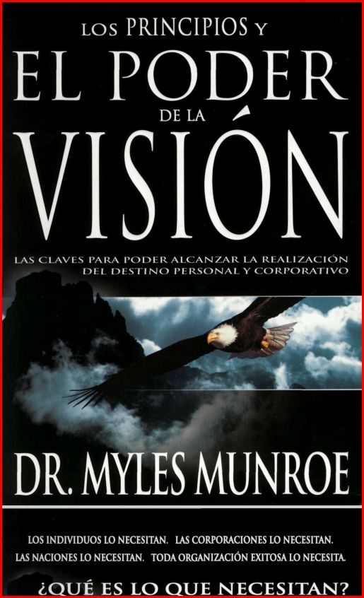 Myles Munroe - Los Principios Y El Poder De La Vision - Libros ...