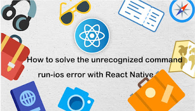 How to solve the unrecognized command run-ios error with React Native | SKPTRICKS